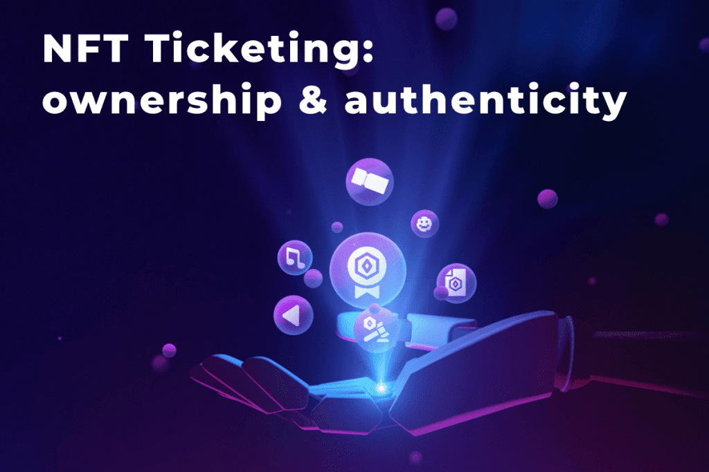 What is NFT Ticketing and the impact on evolution of ownership and authenticity - ComeTogether